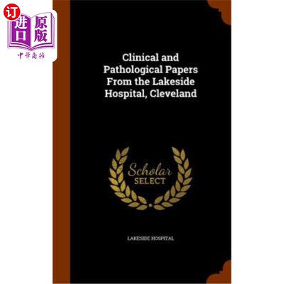海外直订医药图书Clinical and Pathological Papers from the Lakeside Hospital, Cleveland 克利夫兰湖滨医院的临床和病理