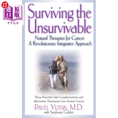 海外直订医药图书Surviving the Unsurvivable: Natural Therapies for Cancer, a Revolutionary Integr 在无法生存的情况下