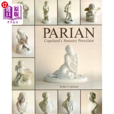 海外直订Parian Ware: Copeland's Statuary Porcelain 帕里安瓷器:科普兰雕像瓷器