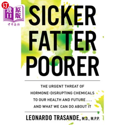 海外直订医药图书Sicker, Fatter, Poorer: The Urgent Threat of Hormone-Disrupting Chemicals to Our 更病、更胖、更穷:
