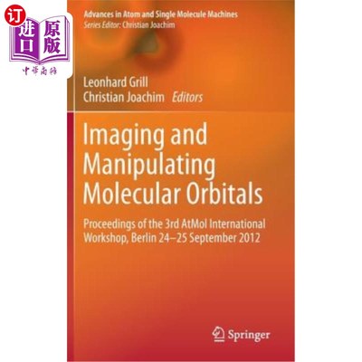 海外直订Imaging and Manipulating Molecular Orbitals: Proceedings of the 3rd Atmol Intern 成像和操纵分子轨道:第三届