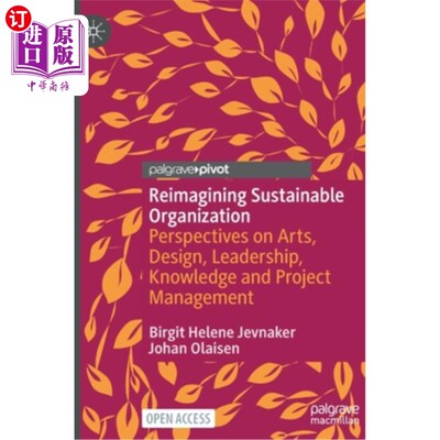 海外直订Reimagining Sustainable Organization: Perspectives on Arts, Design, Leadership,  重构可持续组织:艺术、设计