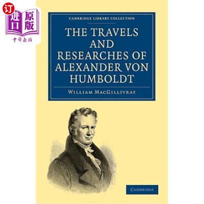 海外直订The Travels and Researches of Alexander Von Humboldt: Being a Condensed Narrativ