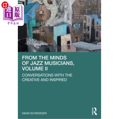 海外直订From the Minds of Jazz Musicians, Volume II: Conversations with the Creative and 从爵士音乐家的思想，第二卷