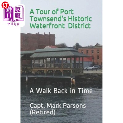 海外直订A Tour of Port Townsend's Historic Waterfront District: A Walk Back in Time 参观汤森港历史悠久的海滨区：时