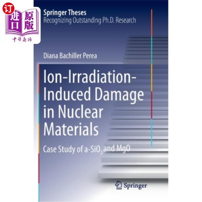 海外直订Ion-Irradiation-Induced Damage in Nuclear Materials: Case Study of A-Sio₂  核材料中的离子辐照损伤：A-