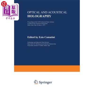海外直订Optical and Acoustical Holography: Proceedings of the NATO Advanced Study Instit 光学和声学全息：北约光学和