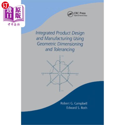 海外直订Integrated Product Design and Manufacturing Using Geometric Dimensioning and Tol 基于几何尺寸与公差的集成产