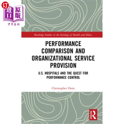 海外直订Performance Comparison and Organizational Service Provision: U.S. Hospitals and  绩效比较和组织服务提供:美