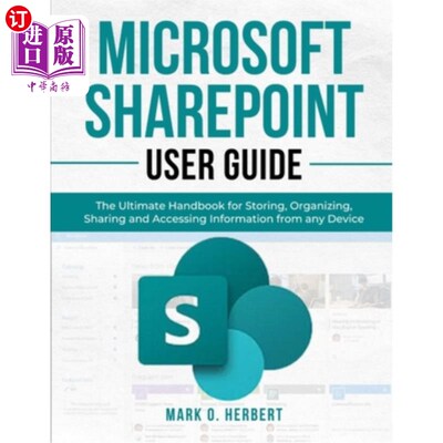 海外直订Microsoft Sharepoint User Guide: The Ultimate Handbook for Storing, Organizing,  微软Sharepoi
