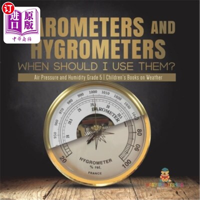 海外直订Barometers and Hygrometers: When Should I Use Them? Air Pressure and Humidity Gr 气压计和湿度计:何时使用?空
