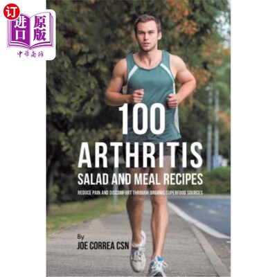 海外直订医药图书100 Arthritis Salad and Meal Recipes: Reduce Pain and Discomfort Through Organic 100种关节炎沙拉和