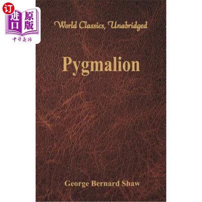 海外直订Pygmalion (World Classics, Unabridged) 皮格马利翁（世界经典，未删节）