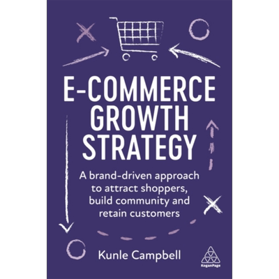 电子商务增长战略 以品牌为导向的方法来吸引购物者 E-Commerce Growth Strategy 英文原版 Kunle Campbell【中商原版】