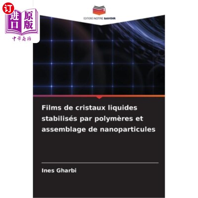 海外直订Films de cristaux liquides stabilisés par polymères et assemblage de nanoparticu 液体稳定膜、聚合物和纳米粒