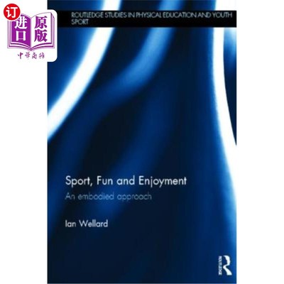 海外直订Sport, Fun and Enjoyment: An Embodied Approach 运动，乐趣和享受:一种具体的方法