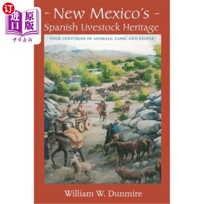 海外直订New Mexico's Spanish Livestock Heritage: Four Centuries of Animals, Land, and Pe 新墨西哥州的西班牙牲畜遗产