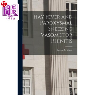 海外直订医药图书Hay Fever and Paroxysmal Sneezing Vasomotor Rhinitis 花粉热和阵发性打喷嚏血管舒缩性鼻炎