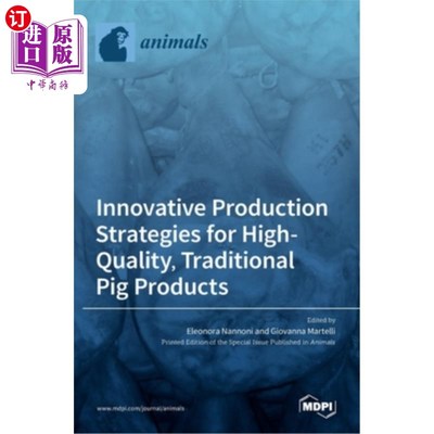 海外直订医药图书Innovative Production Strategies for High-Quality, Traditional Pig Products 高品质传统生猪产品的创