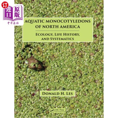 海外直订Aquatic Monocotyledons of North America: Ecology, Life History, and Systematics 北美水生单子叶植物:生态学、