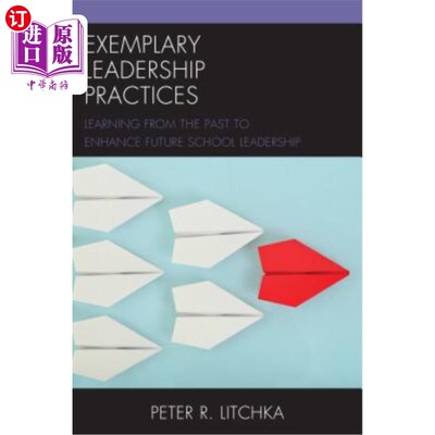 海外直订Exemplary Leadership Practices: Learning from the Past to Enhance Future School  模范领导实践：从过去学习，增强