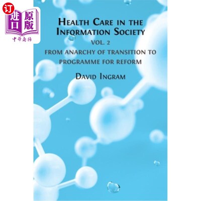 海外直订Health Care in the Information Society: Volume 2: From Anarchy of Transition to  信息社会中的卫生保健：第二
