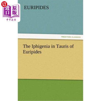 海外直订The Iphigenia in Tauris of Euripides 欧里庇得斯的牛头上的伊菲革涅亚