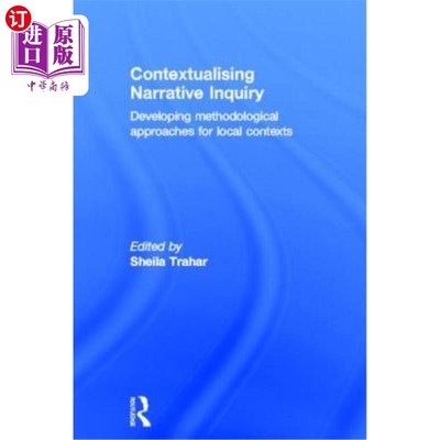 海外直订Contextualising Narrative Inquiry: Developing Methodological Approaches for Loca 语境化叙事探究:为当地语境