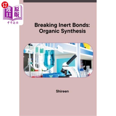 海外直订Breaking Inert Bonds: Organic Synthesis 打破惰性键：有机合成