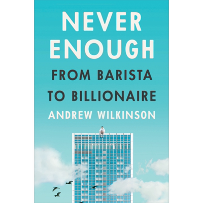 永远不够 为什么你不想成为亿万富翁 Never Enough 英文原版 Andrew Wilkinson 经济与管理 励志 自我提升【中商原版】