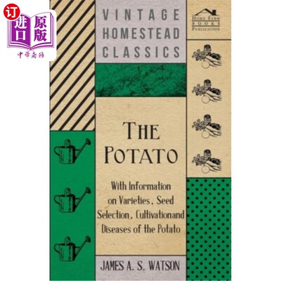 海外直订The Potato - With Information on Varieties, Seed Selection, Cultivation and Dise 马铃薯-马铃薯品种，种子选