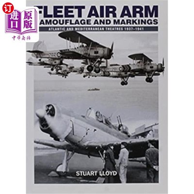 海外直订Fleet Air Arm Camouflage and Markings: Atlantic and Mediterranean Theatres 1937- 舰队航空兵伪装和标记