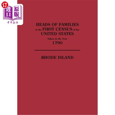 海外直订Heads of Families at the First Census of the U. S. Taken in the Year 1790: Rhode 美国第一次人口普查的户主。