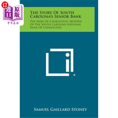 海外直订The Story of South Carolina's Senior Bank: The Bank of Charleston, Mother of the 南卡罗来纳州高级银行的故事