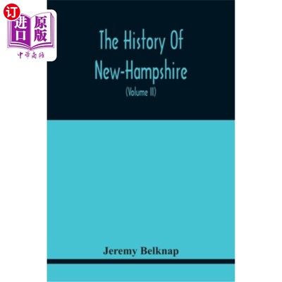 海外直订The History Of New-Hampshire. Comprehending The Events Of One Complete Century A 新罕布什尔的历史。从帕斯卡
