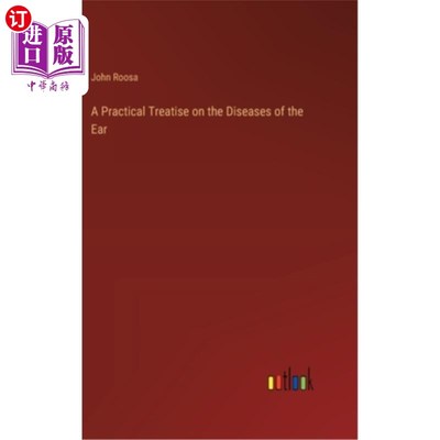 海外直订A Practical Treatise on the Diseases of the Ear 《耳病实用论著
