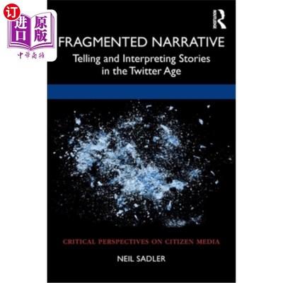 海外直订Fragmented Narrative: Telling and Interpreting Stories in the Twitter Age 碎片化叙事:推特时代的故事讲述与解