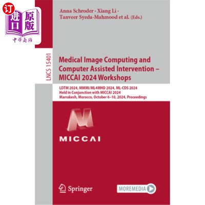 海外直订Medical Image Computing and Computer Assisted Intervention - Miccai 2024 Worksho 医学图像计算和计算机辅助干