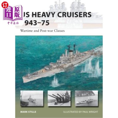 海外直订Us Heavy Cruisers 1943-75: Wartime and Post-War Classes 1943- 1975年美国重巡洋舰:战时和战后级别