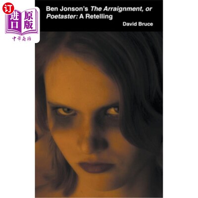 海外直订Ben Jonson's The Arraignment, or Poetaster: A Retelling 本·琼森的《传讯》或《诗人:重述