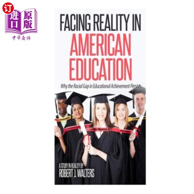 海外直订Facing Reality in American Education: Why the Racial Gap in Educational Achievem 美国教育面临现实：教育成就
