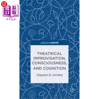 海外直订Theatrical Improvisation, Consciousness, and Cognition 戏剧即兴创作，意识和认知