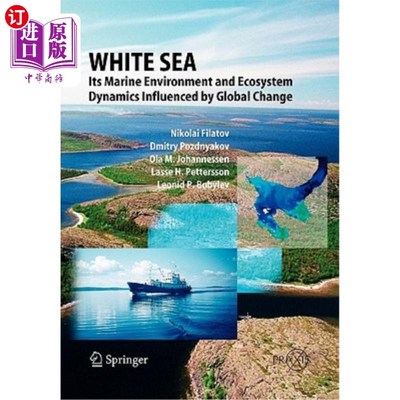海外直订White Sea: Its Marine Environment and Ecosystem Dynamics Influenced by Global Ch 白海：受全球变化影响的海洋