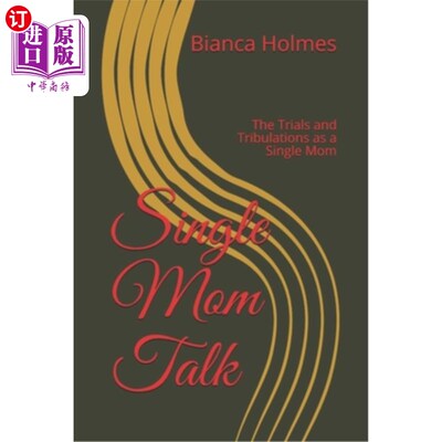 海外直订Single Mom Talk: The Trials and Tribulations as a Single Mom 单亲妈妈谈话：单亲妈妈的磨难
