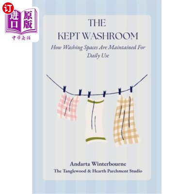 海外直订The Kept Washroom: How Washing Spaces Are Maintained For Daily Use 保留的洗手间：如何维护日常使用的洗涤空间