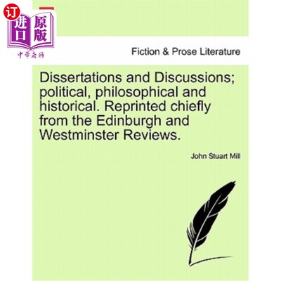 海外直订Dissertations and Discussions; Political, Philosophical and Historical. Reprinte 论文和讨论;政治，哲学和历