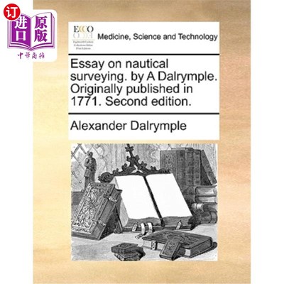 海外直订医药图书Essay on Nautical Surveying. by a Dalrymple. Originally Published in 1771. Secon 航海测量论文。达尔