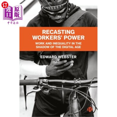 海外直订Recasting Workers' Power: Work and Inequality in the Shadow of the Digital Age 重塑工人权力:数字时代阴影下