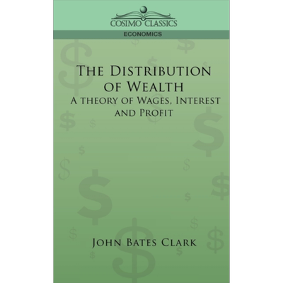 现货 财富的分配 英文原版 The Distribution of Wealth A Theory of Wages Interest and Profits John Bates Clark【中商原版】