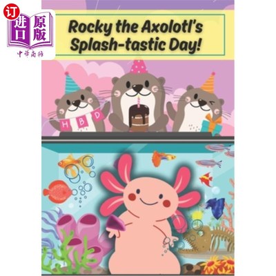 海外直订Rocky the Axolotl's Splash-tastic Day! 美西鳄Rocky的水花之日！